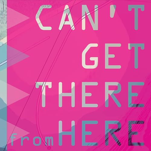 Play Can't Get There From Here (Neon Version) by Christopher Watts on ...