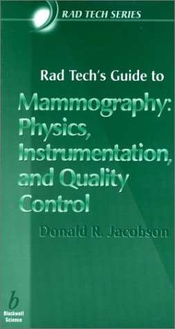 Buy Rad Tech′s Guide to Mammography: Physics, Instrumentation, and ...
