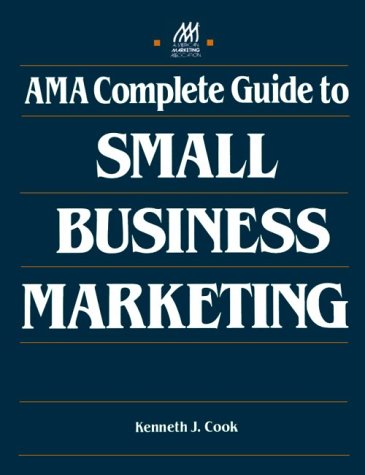 Ama Complete Guide to Small Business Marketing: Cook, Kenneth J ...