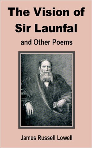 The Vision of Sir Launfal and Other Poems: Lowell, James Russell ...