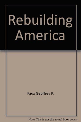 Rebuilding America: Alperovitz, Gar, Faux, Geoffrey P.: 9780394532004 ...