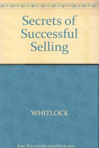 Secrets of Successful Selling: Whitlock, Charles R.: 9780809238132 ...