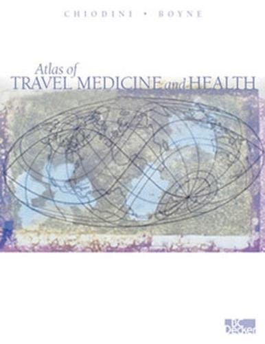 Atlas of Travel Medicine and Health: Chiodini, Jane, Boyne, Lorna ...