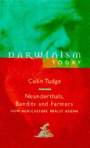 Neanderthals, Bandits and Farmers. How Agriculture Really Began ...