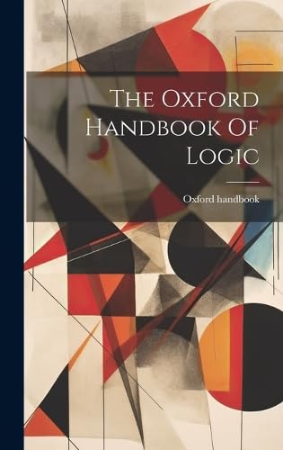 The Oxford Handbook Of Logic: Handbook, Oxford: 9781020408021: Amazon ...