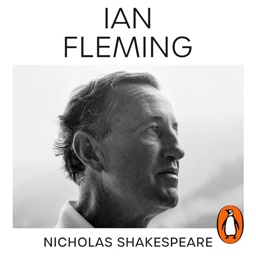 Ian Fleming: The Complete Man (Audio Download): Nicholas Shakespeare ...