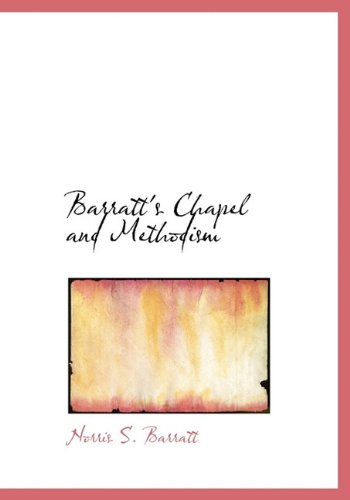 Barratt's Chapel and Methodism: Barratt, Norris S.: 9781140529064 ...