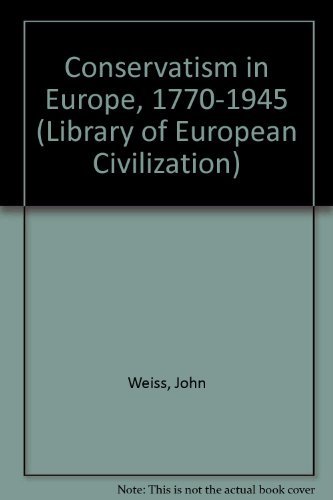 Conservatism in Europe, 1770-1945 (Library of European Civilization ...