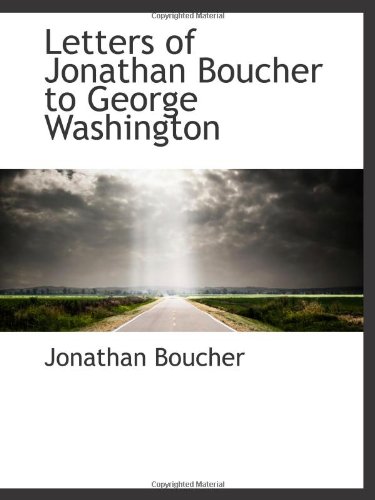 Amazon.com: Letters of Jonathan Boucher to George Washington ...