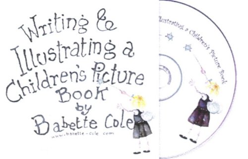 Writing and Illustrating a Children's Picture Book: Cole, Babette ...
