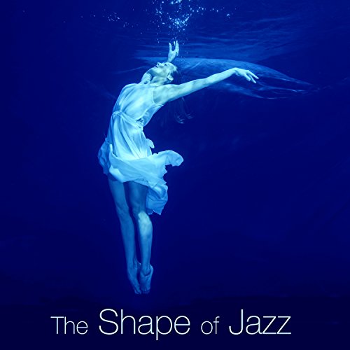 The Shape of Jazz – Water Music Chill Out for Love : Summer Jazz ...