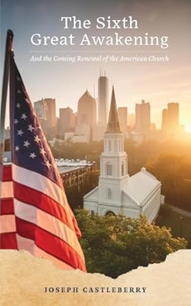 The Sixth Great Awakening: and the Coming Renewal of the American ...