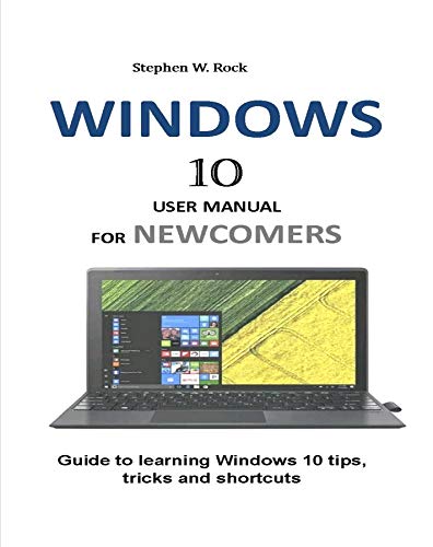 Amazon.com: WINDOWS 10 USER MANUAL FOR NEWCOMERS: Guide to learning ...