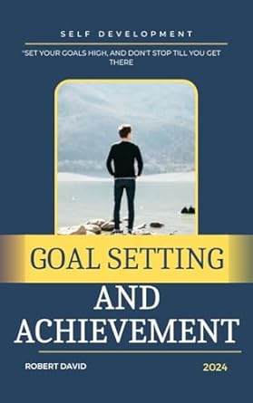 Amazon.com: Goal Setting and Achievement: A step-by-step approach to ...