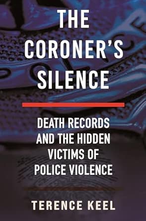 The Coroner's Silence: Death Records and the Hidden Victims of Police ...