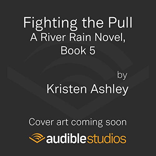 Fighting the Pull: A River Rain Novel, Book 5 (Audio Download): Kristen Ashley, Lance Greenfield ...