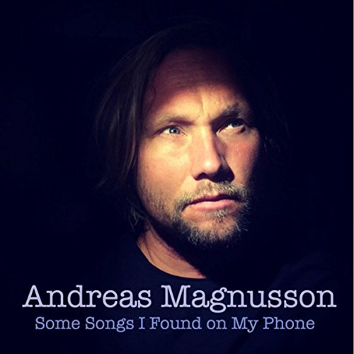 Play Some Songs I Found On My Phone by Andreas Magnusson on Amazon Music