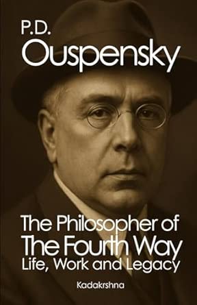 P. D. Ouspensky, The Philosopher of the Fourth Way: Life, Work and ...