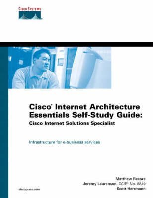 Cisco Internet Architecture Essentials Self-Study Guide: Cisco Internet ...