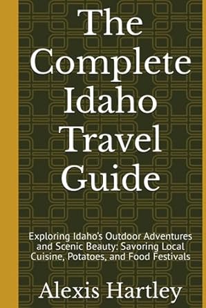 The Complete Idaho Travel Guide: Exploring Idaho’s Outdoor Adventures ...