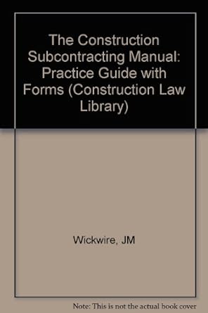 The Construction Subcontracting Manual: Practice Guide With Forms ...