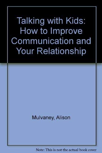 Talking with Kids: How to Improve Communication - and Your Relationship ...