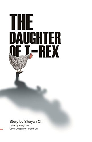 The Daughter of T-rex: Chi, Shuyan, Liao, Kang: 9781549537615: Amazon ...
