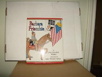 Barbara Frietchie: Whittier, John Greenleaf, Parker, Nancy Winslow ...