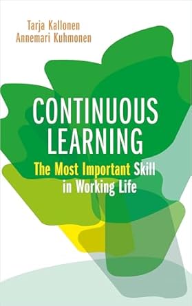 Amazon.com: Continuous Learning: The Most Important Skill in Working ...