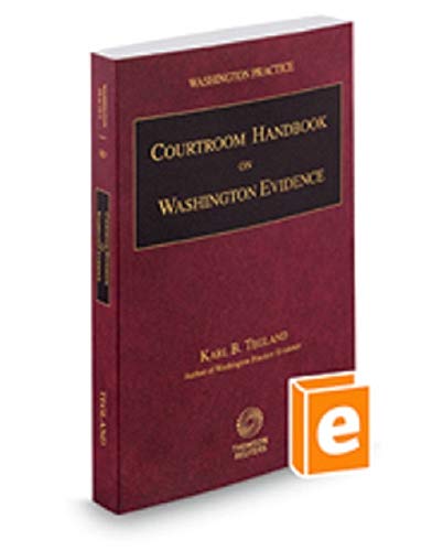 Courtroom Handbook on Washington Evidence, 2018-2019 ed. (Vol. 5D ...
