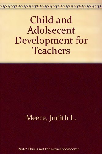 Child and Adolescent Development for Educators: Meece, Judith L ...