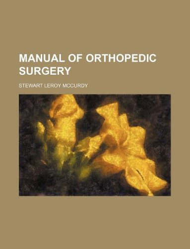Manual of orthopedic surgery : Mccurdy, Stewart Leroy: Amazon.es: Libros