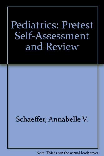 Pediatrics: Pretest Self-Assessment and Review: Annabelle V. Schaeffer ...