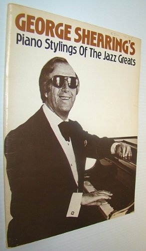 George Shearing's Piano Stylings Of The Jazz Greats [Songbook]: George ...