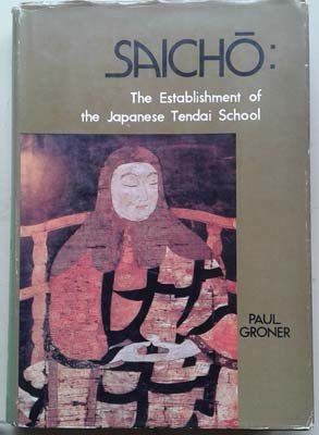 Saicho: The Establishment of the Japanese Tendai School (Berkeley ...