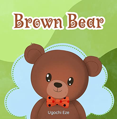 Brown Bear: A Story Book For Kids Age 2-8 about The Importance of ...