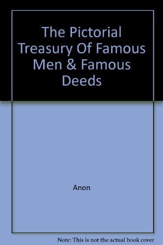 The Pictorial Treasury Of Famous Men & Famous Deeds: Amazon.co.uk: Anon ...