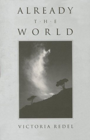 Already the World (Wick Poetry First Book): Redel, Victoria ...