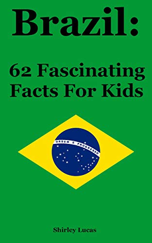 Brazil: 62 Fascinating Facts For Kids: Facts About Brazil - Kindle ...