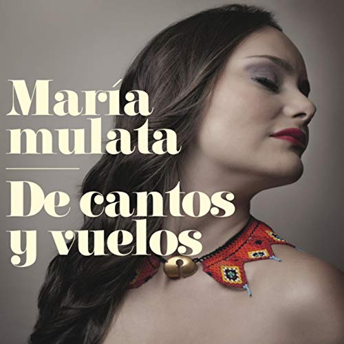 Amazon.com: De Cantos y Vuelos : Maria Mulata: Digital Music