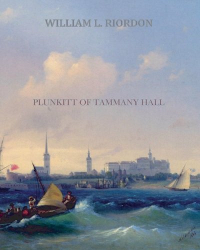 Plunkitt of Tammany Hall: William L. Riordon: 9781456569273: Amazon.com ...
