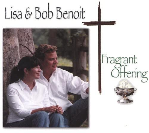 Lisa Benoit & Bob, Bob Benoit - Fragrant Offering - Amazon.com Music