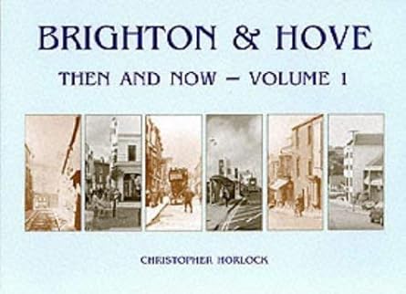 Amazon.co.jp: Brighton Then and Now: v. 1 : Horlock, Christopher: 洋書