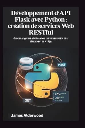 Développement d'API Flask avec Python : création de services Web RESTful: Guide pratique sur l ...
