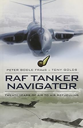 RAF Tanker Navigator: Bodle FRAeS, Peter, Golds, Tony: 9781844157440 ...