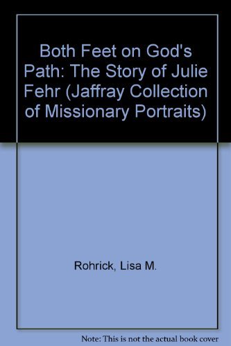 Both Feet on God's Path: The Story of Julie Fehr (Jaffray Collection of ...