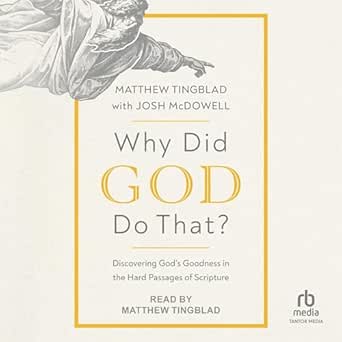 Amazon.com: Why Did God Do That?: Discovering God's Goodness in the Hard Passages of Scripture ...