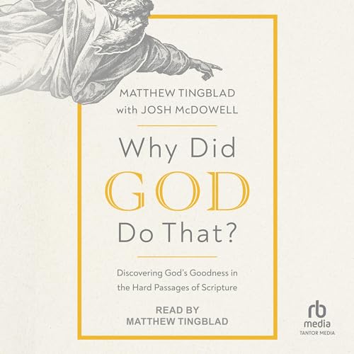 Amazon.com: Why Did God Do That?: Discovering God's Goodness in the Hard Passages of Scripture ...