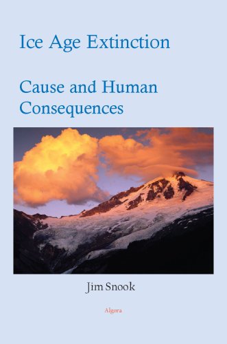 Ice Age Extinction: Cause and Human Consequences: Jim Snook ...