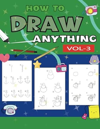 How To Draw Anything For Kids: Captivating Adventures in Drawing and ...